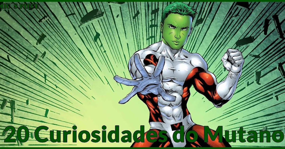 Comic's Piece: 20 curiosidades do Mutano
