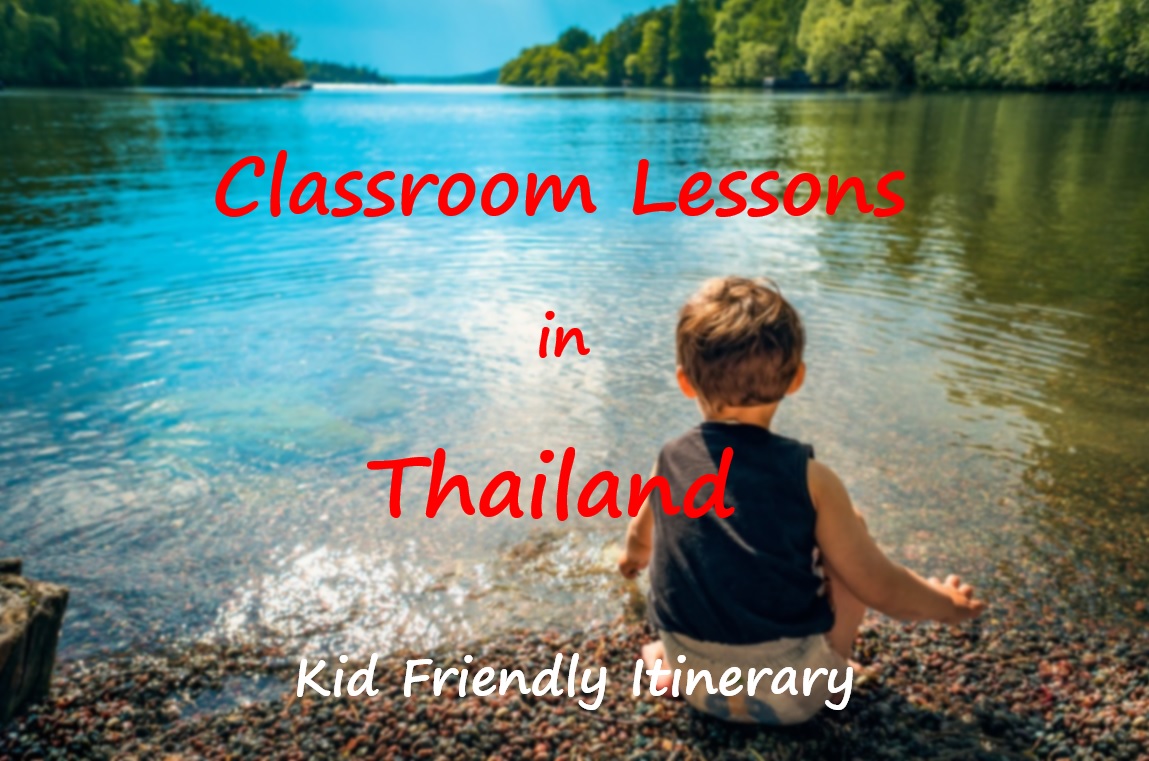 Classroom Lessons in Thailand : Kid Friendly Itinerary | Shoestring ...
