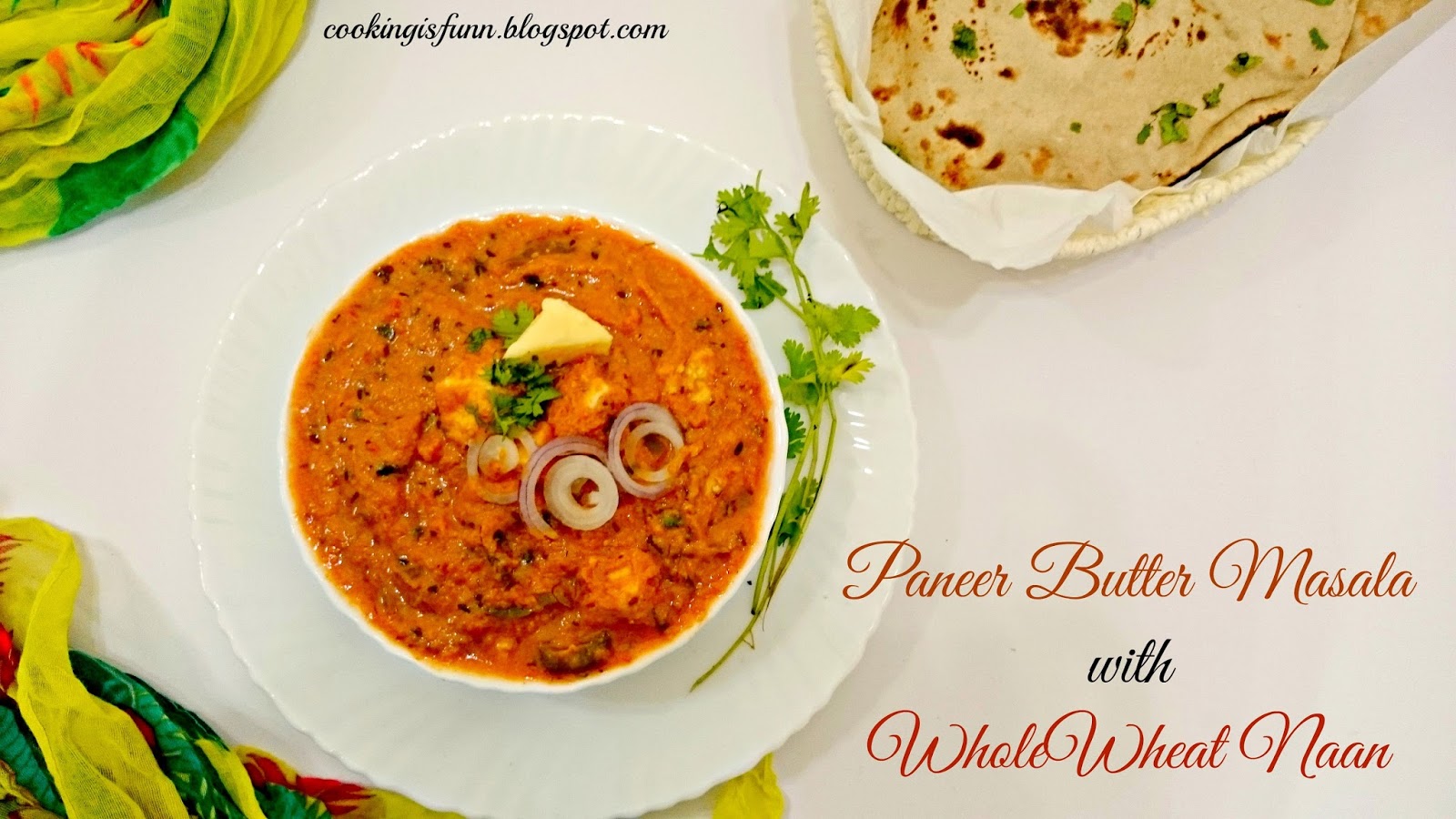 Cookingisfunn: Paneer Butter Masala with Whole wheat Naan