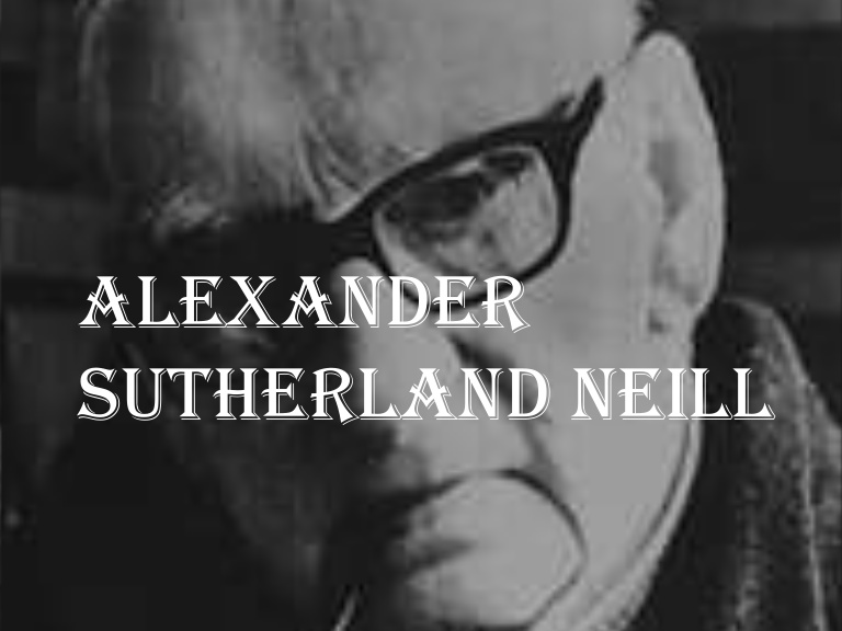 LEGADO PEDAGÓGICO DEL SIGLO XX: ALEXANDER NEILL