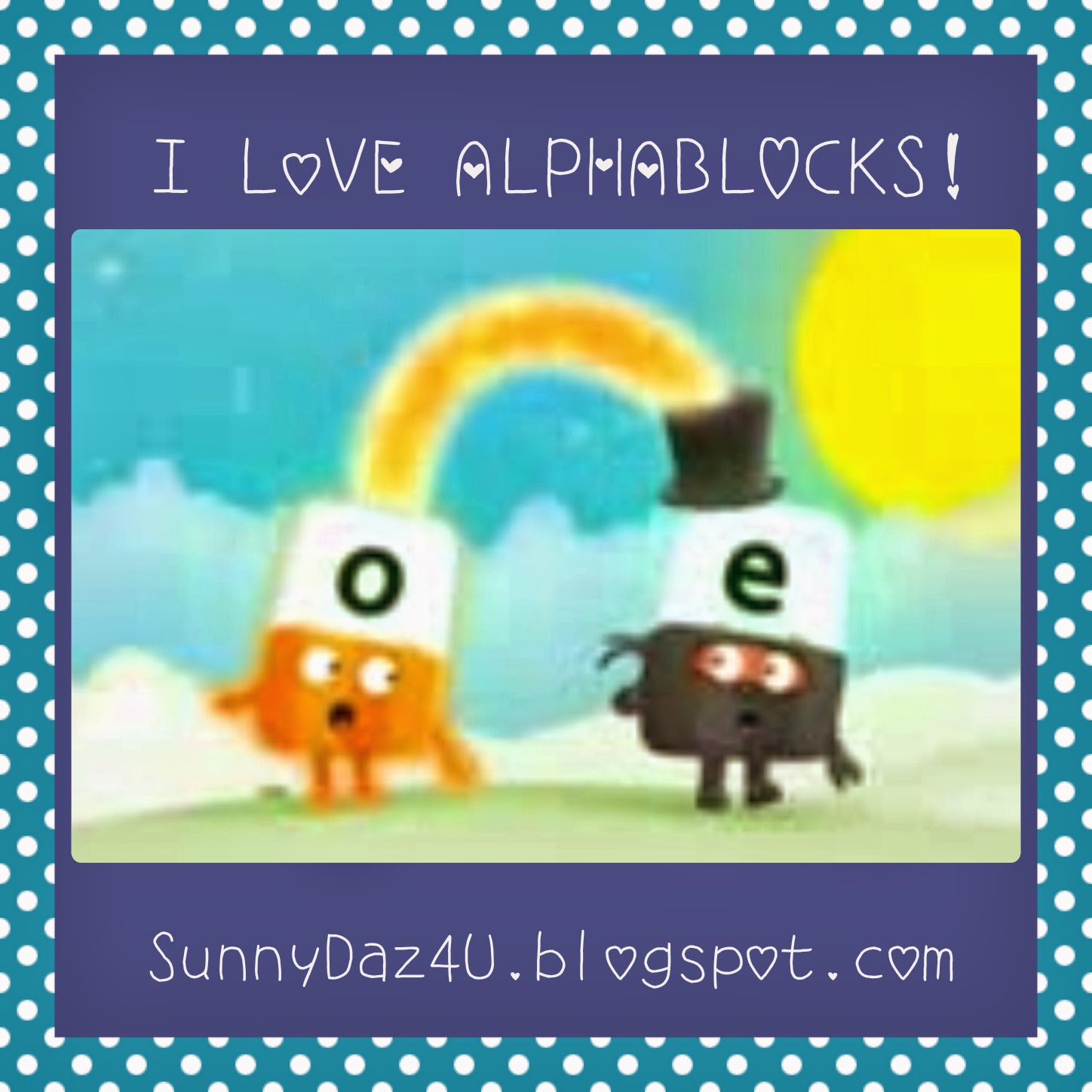 Sunny Daz 4 U: Alphablocks : Home - (Long o: oa, oe, o_e)
