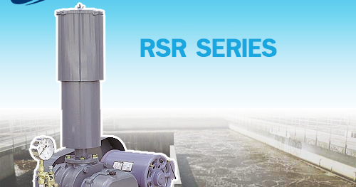 NOW Pump ปั๊มที่คุณต้องรู้: เครื่องเป่าอากาศ TSURUMI รุ่น RSR Series