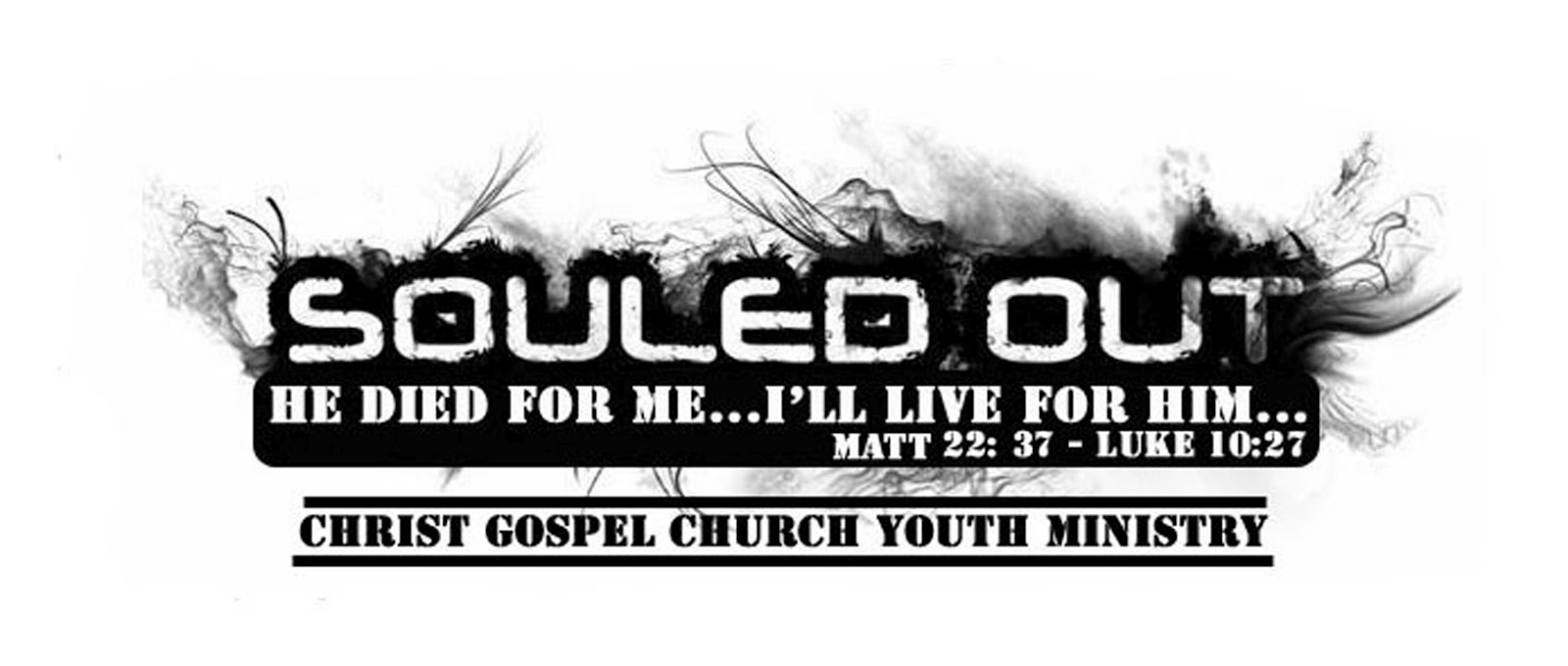 CHRIST GOSPEL CHURCH: SOULED OUT Youth Ministry