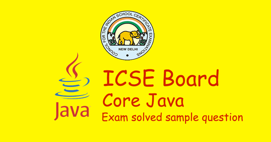 Girfa : Student Help: Core Java ICSE Board Solved Programming Question
