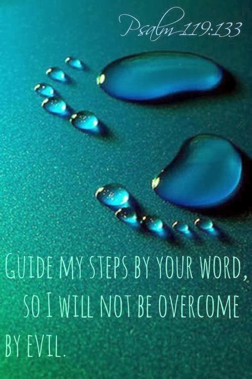 Guide my steps by your word, so I will not be overcome by evil : Psalm ...