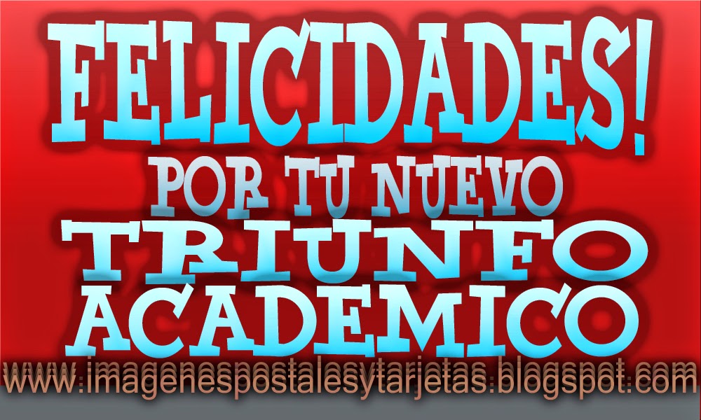Felicidades por tu triunfo academico - Imagenes ~ Imagenes Postales y ...