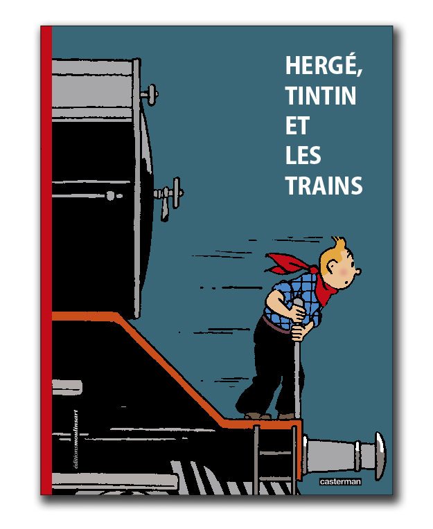 Universo Tintín: HERGÉ, TINTÍN Y LOS TRENES