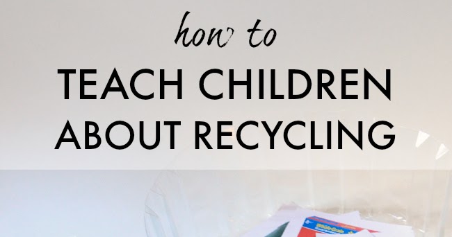 How to Teach Children About Recycling | To & Fro