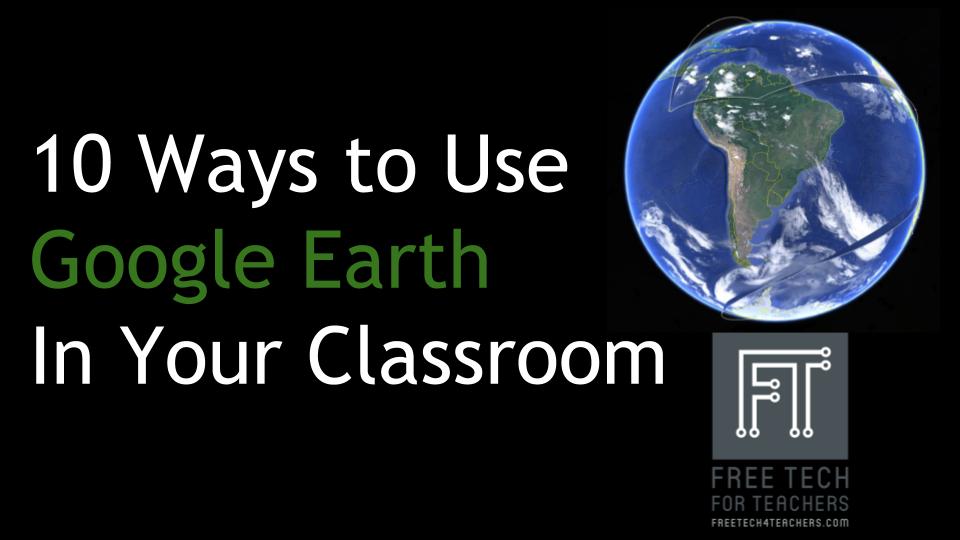 Free Technology For Teachers 10 Ways To Use Google Earth In Your Classroom Free Technology For Teachers 10 Ways To Use Google Earth In Your Classroom