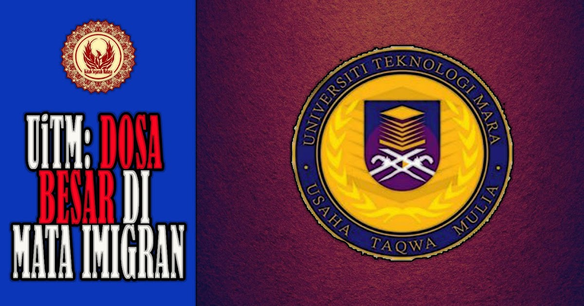 Kitab Sejarah Malaya: UiTM: DOSA BESAR DI MATA IMIGRAN