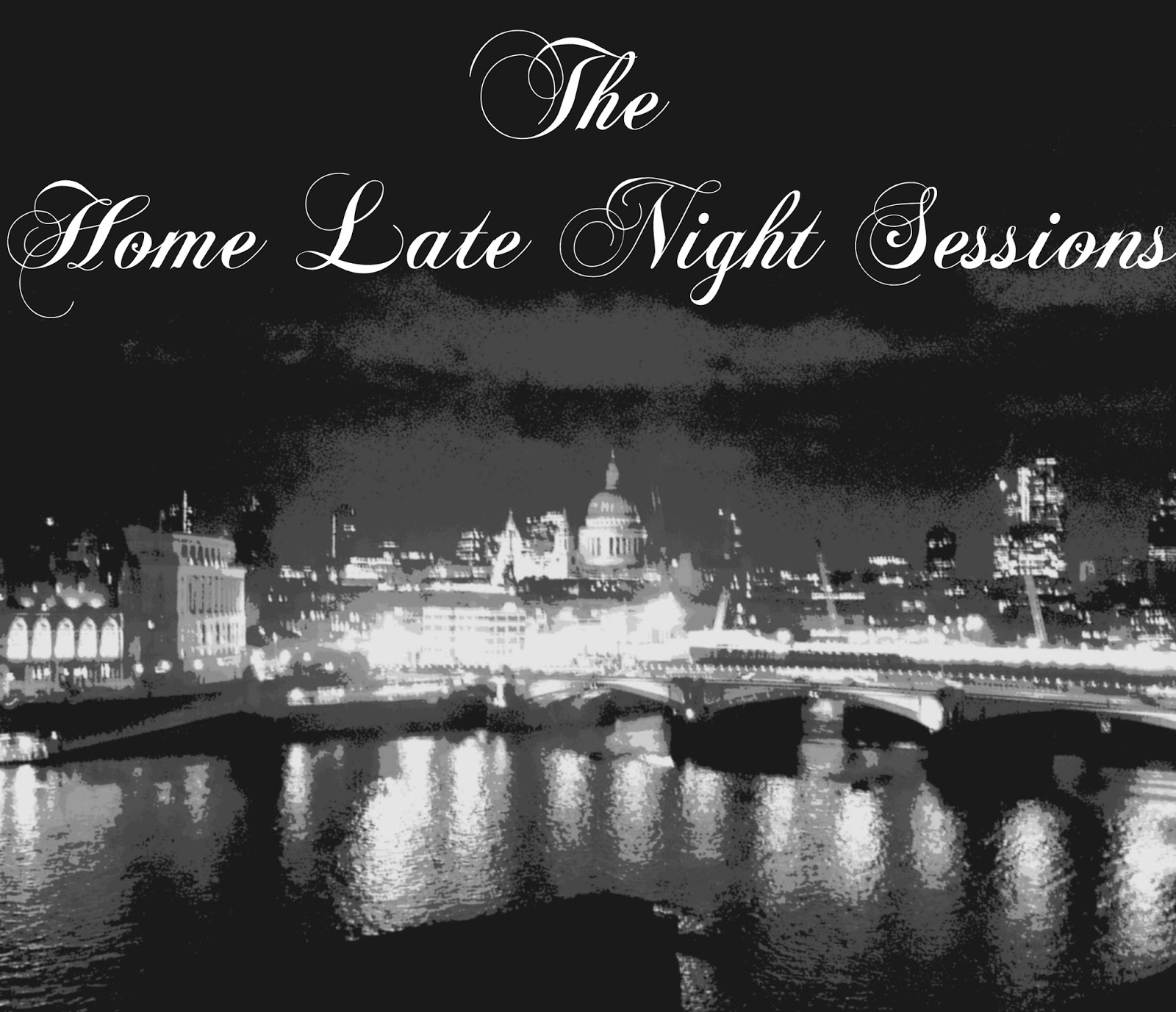 home: THE HOME LATE NIGHT SESSIONS ..........