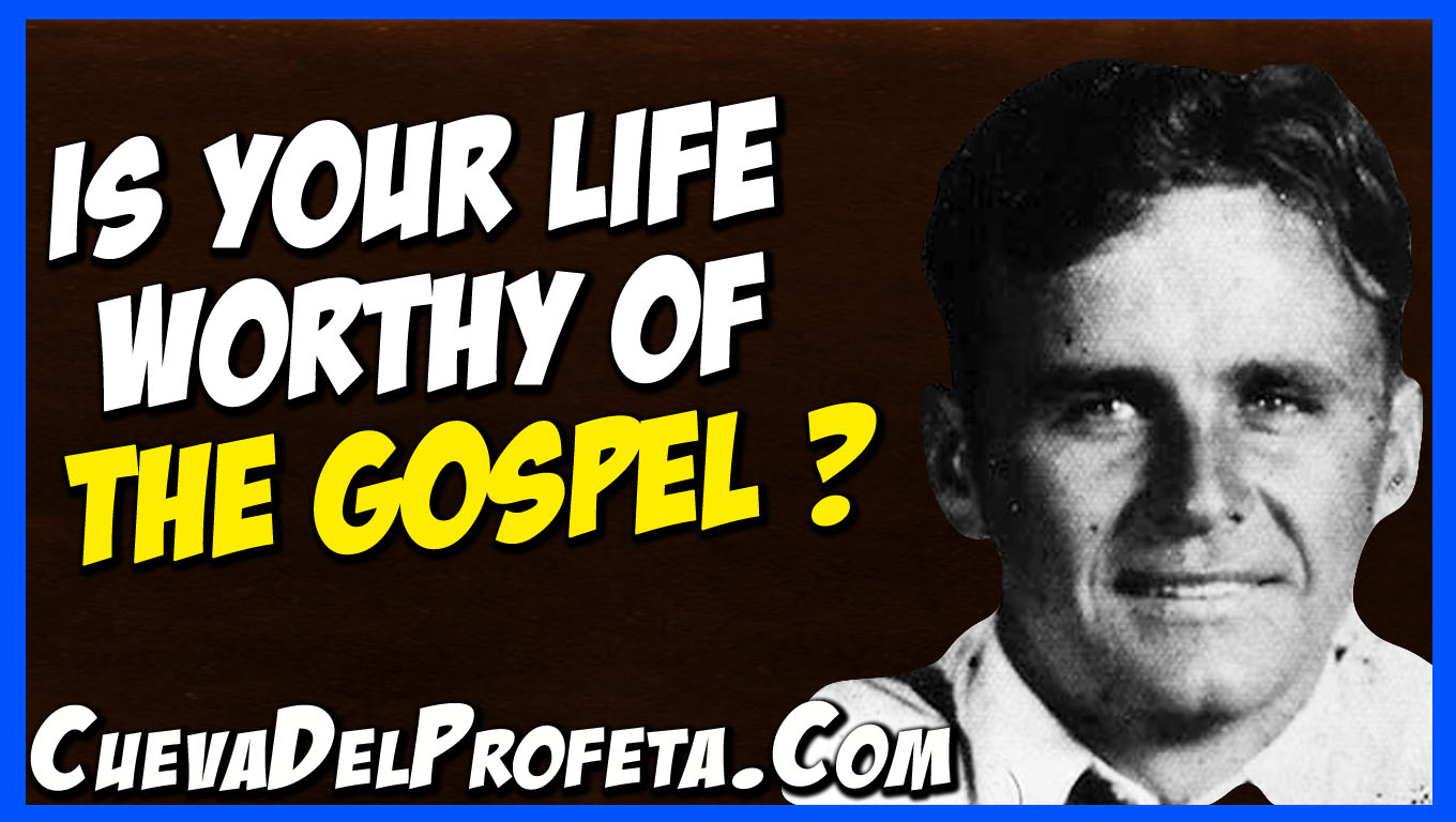 Is your life worthy of the Gospel | Mensajes de William Branham