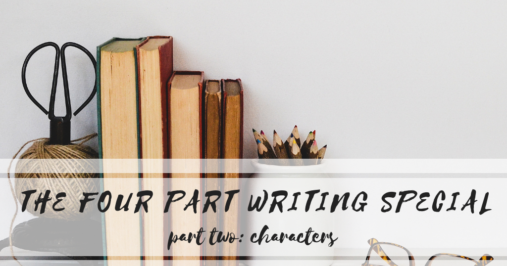 THE 4-PART WRITING SPECIAL // PART TWO: THE CHARACTERS EDITION | Inkwell