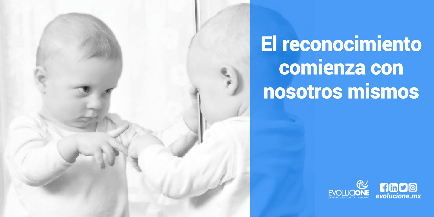 El reconocimiento comienza con nosotros mismos.