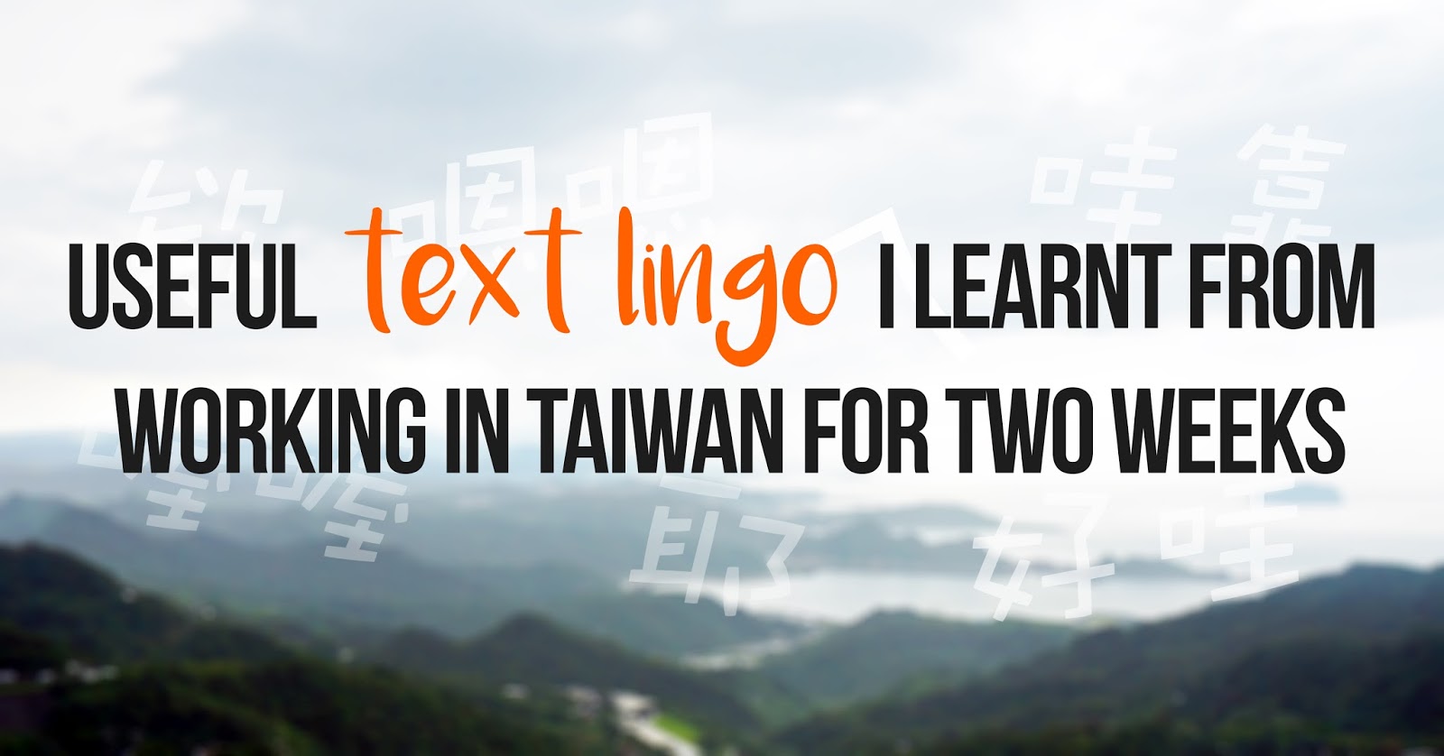 Useful text lingo I learnt from working in Taiwan for my two weeks ...