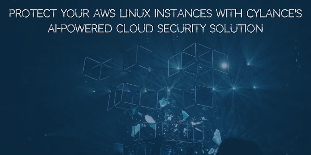 Protect your AWS Linux Instances with Cylance's AI-Powered Cloud ...