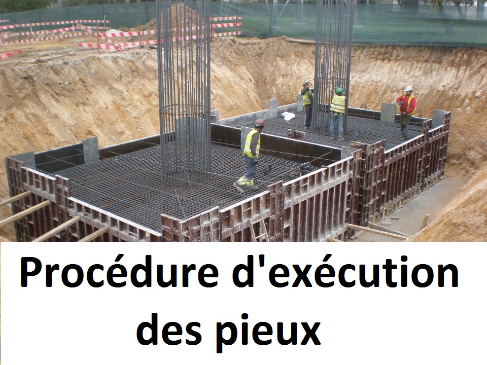 Procédure d'exécution des pieux | Cours génie civil - Outils, livres ...