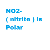 Is NO2- ( nitrite ) polar or nonpolar