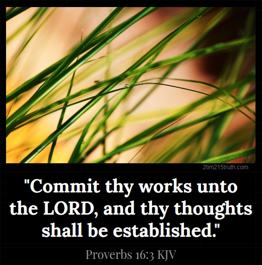 2 Timothy 2:15 Truth: Verse of the Day: Proverbs 16:3 KJV