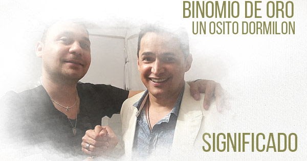 Un Osito Dormilon Significado de la Canción Binomio de Oro