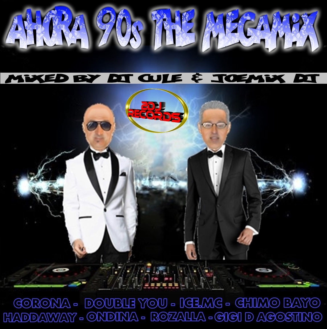 MIXES Y MEGAMIXES: AHORA 90S THE MEGAMIX BY DJ.CULÉ (JMGF) & JOEMIX DJ FOR 2DJRECORDS