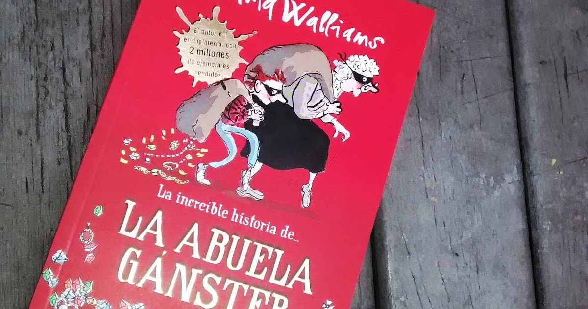 Reseña: La increíble historia de la abuela gánster - David Walliams