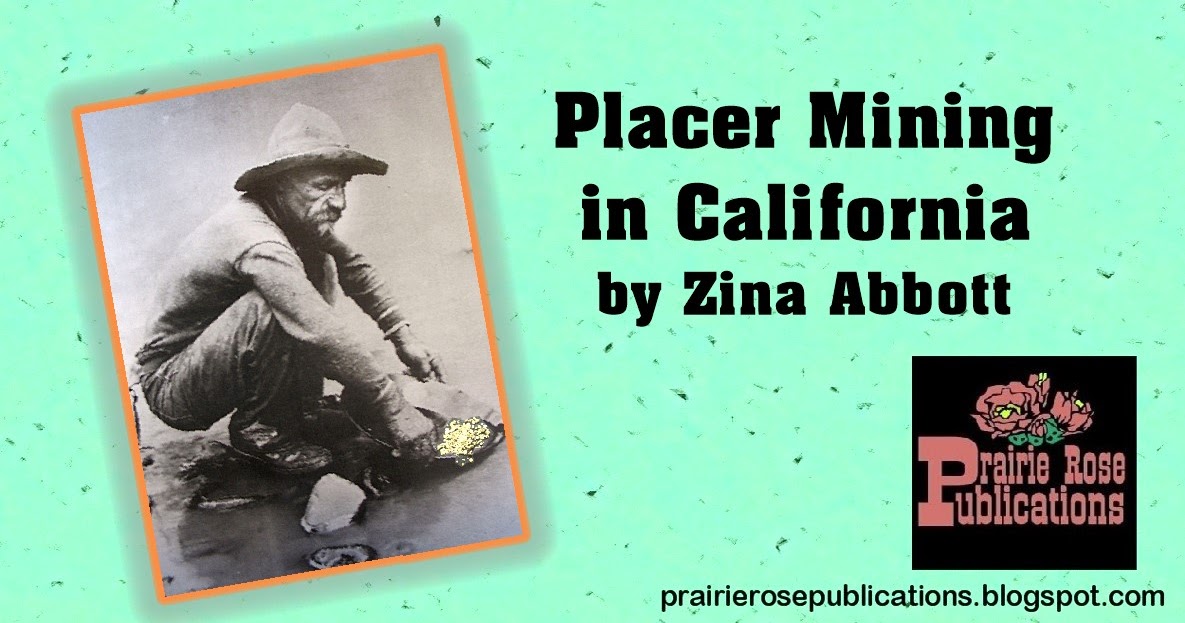 Prairie Rose Publications: Placer Gold Mining in California