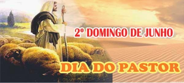 A VOZ MISSIONÁRIA: Dia do Pastor - Segundo Domingo de Junho - Brasil