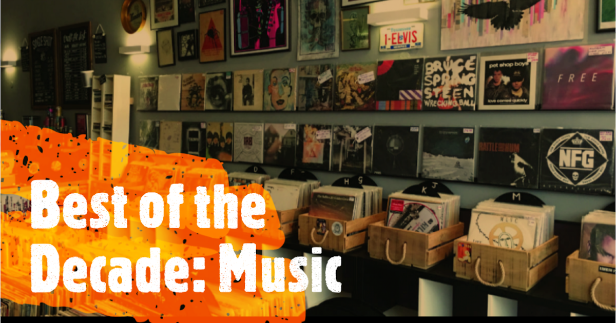 Best of the Decade Part Two: Music