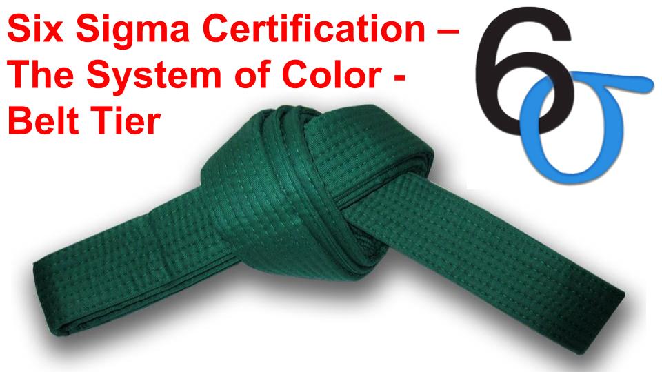 Six Sigma Certification – The System of Color - Belt Tier