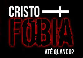 O QUE SERIA A CRISTOFOBIA - MINISTÉRIO EM DEFESA DA FÉ APOSTÓLICA