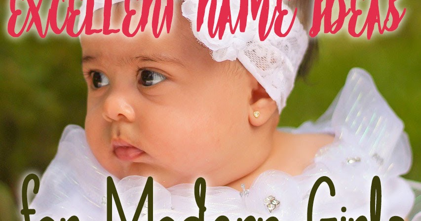 The Art Of Naming The Great Long List Of Excellent Name Ideas For Modern Girls Part One the-art-of-naming-the-great-long-list-of-excellent-name-ideas-for-modern-girls-part-one