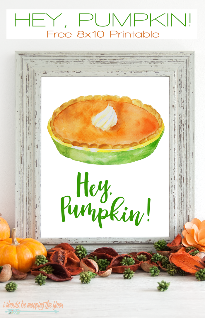 Hey, Pumpkin Free Printable | i should be mopping the floor