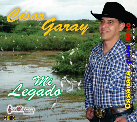 Casanare...puro llano: CESAR GARAY - "Mi Legado" - PROMOCIONALES.