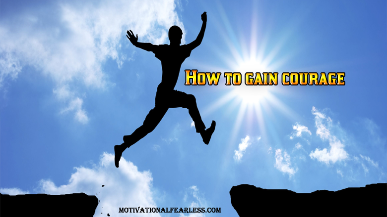 How to gain courage - Motivational Fearless