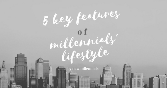 How to understand millennials' lifestyle