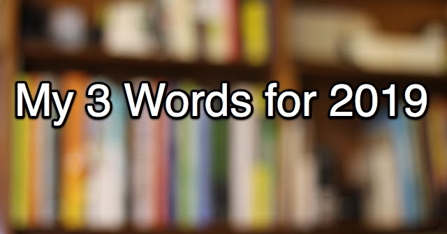 Off On A Tangent: My 3 Words for 2019