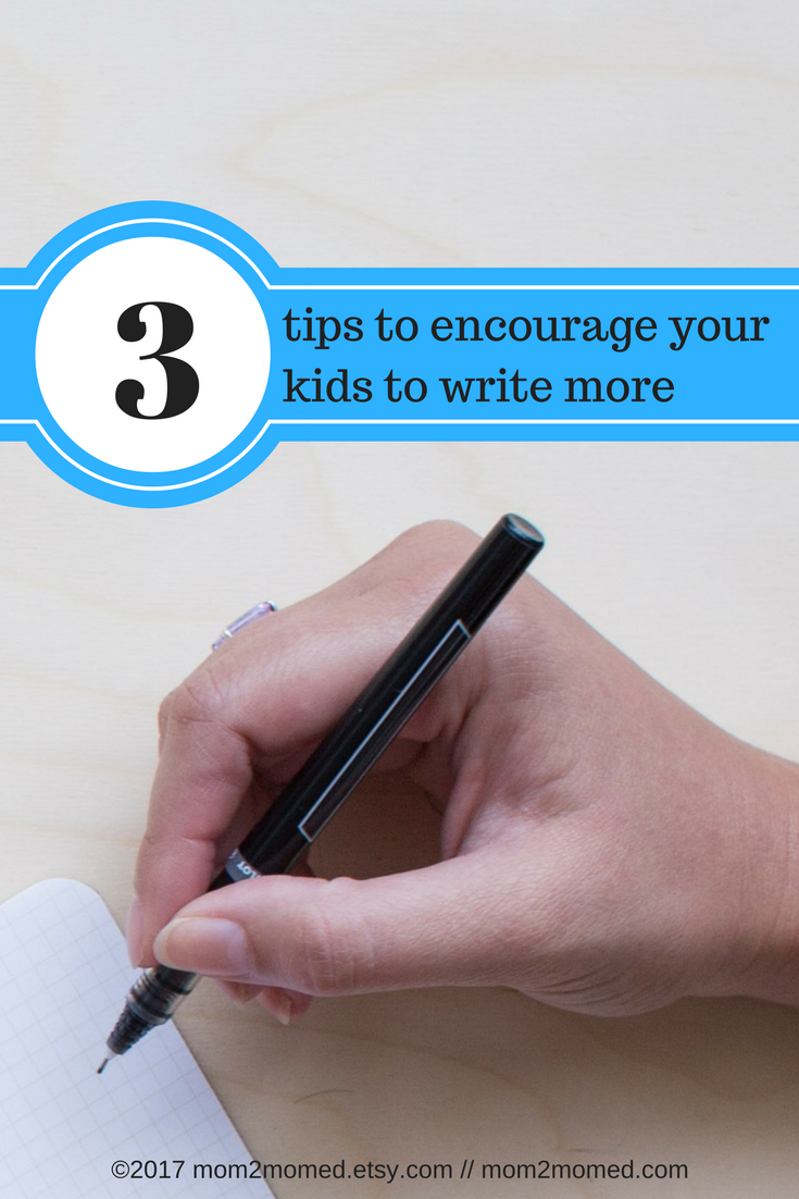 Mom2MomEd: 3 tips to encouarge your children to write more