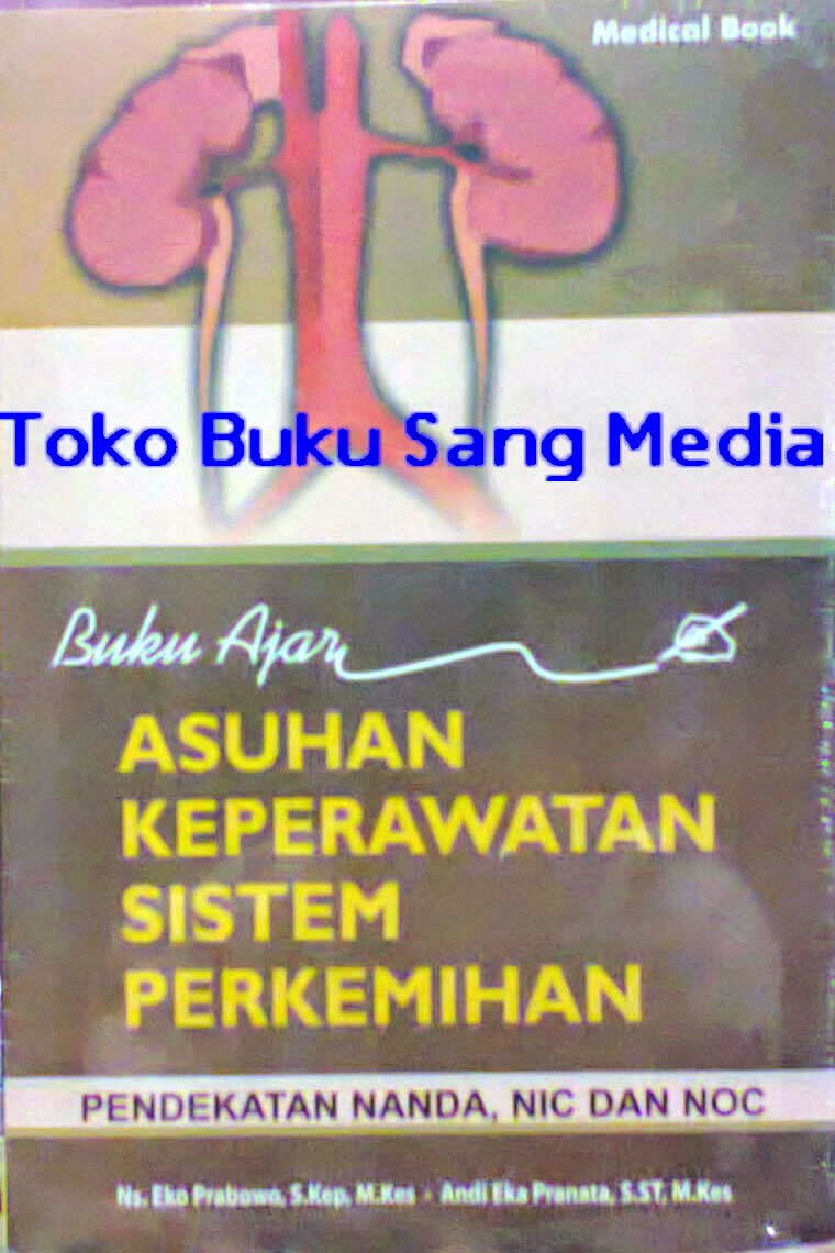 Toko Buku Sang Media : Buku Ajar ASUHAN KEPERAWATAN SISTEM PERKEMIHAN Toko Buku Sang Media : Buku Ajar ASUHAN KEPERAWATAN SISTEM PERKEMIHAN