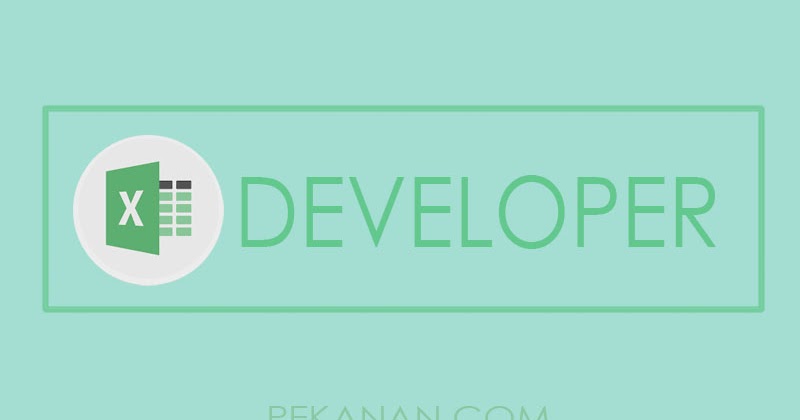 Cara Terbaru Mengaktifkan Tab Developer Pada Microsoft Excel