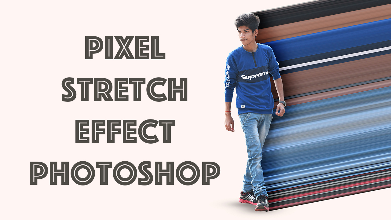 Photo Editing Pixel Stretch Effect in Photoshop