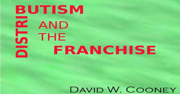 Practical Distributism: Distributism and the Franchise