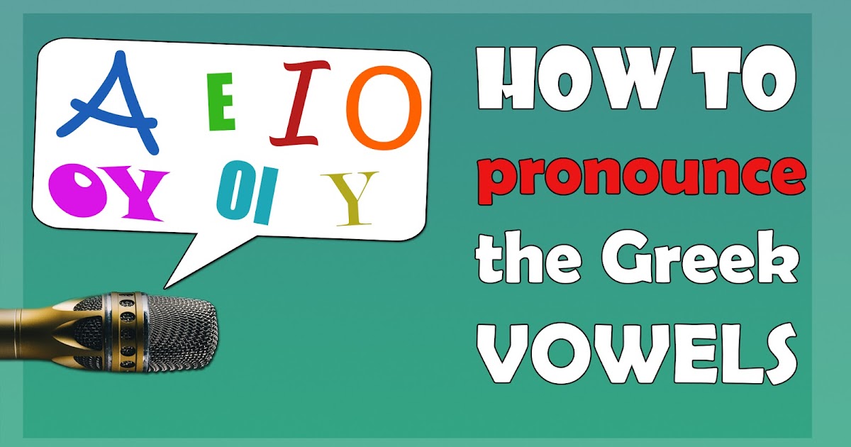 The Greek Vowels Pronunciation | Speak and Read Correctly