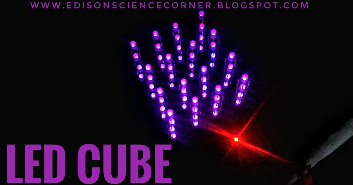 EDISON SCIENCE CORNER: how to make rgb led cube