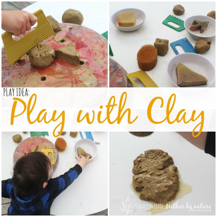 PLAY IDEA: Play with Clay - Teacher by trade, Mother by nature