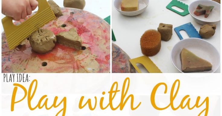 PLAY IDEA: Play with Clay - Teacher by trade, Mother by nature