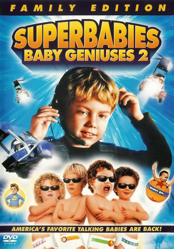 Baby Geniuses (1999) and Superbabies (2004)