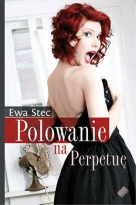 "Polowanie na Perpetuę" - Ewa Stec | Między wersami książek