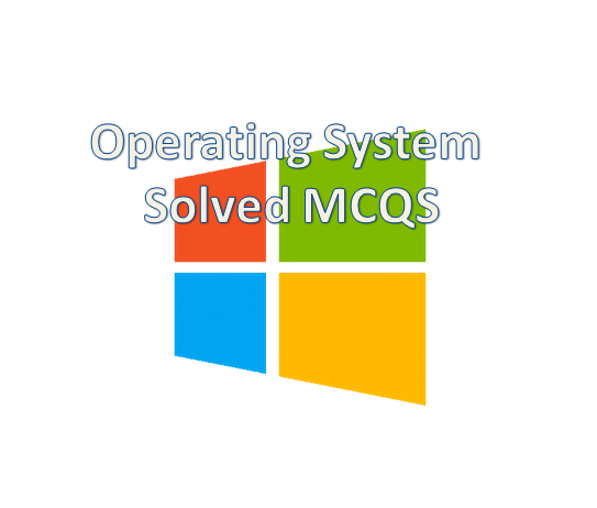 Operating System Solved Mcqs Set 5 Operating System Solved Mcqs Set 5