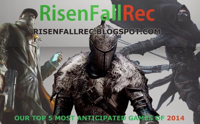 Our Top 5 Most Anticipated Games of 2014 | RisenFallRec
